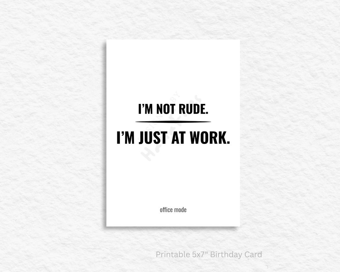 I’m Not Rude I’m Just at Work Printable – Funny Office Humor Sign ...