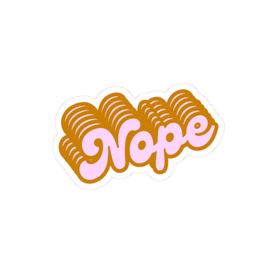 Nope Sticker Fun Kiss-cut Stickers, Vinyl Decals, Laptop Decals, Water ...