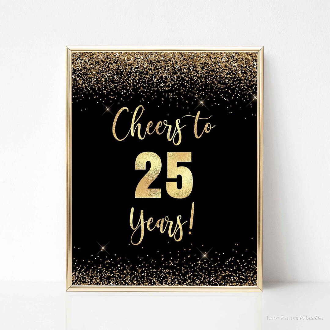 Cheers to 25 Years Sign, Any Age, Birthday, Anniversary Black & Gold ...