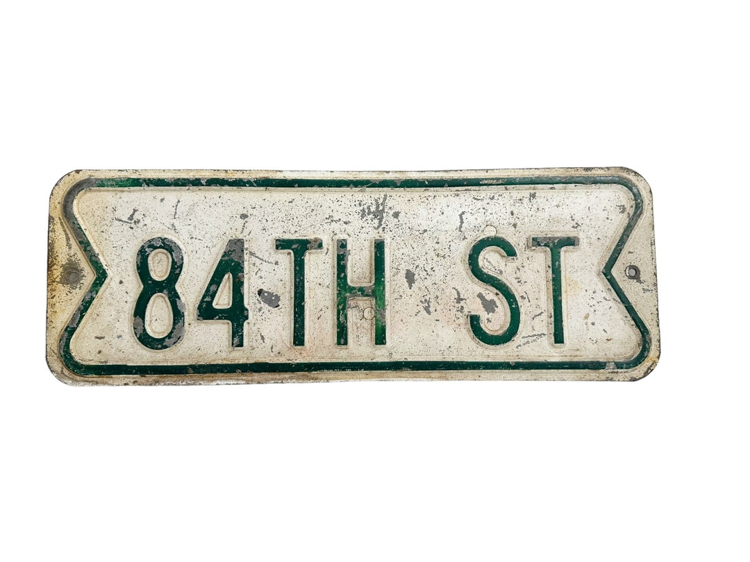 Vintage Embossed Street Sign, Green and White, 84th Street, Heavy Steel ...