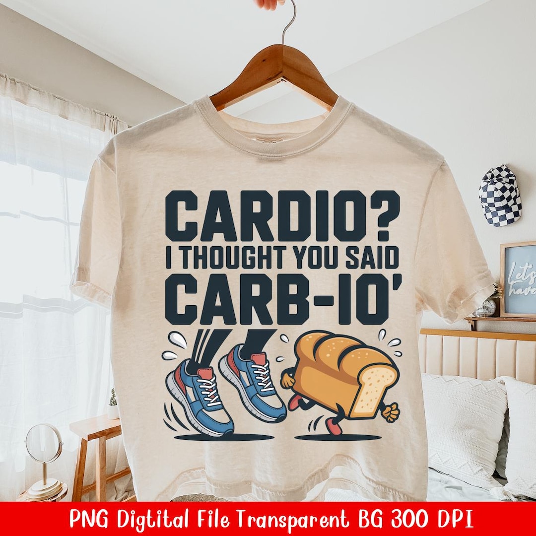 Funny Gym Pun PNG | “cardio? I Thought You Said Carb-io” Running Bread ...