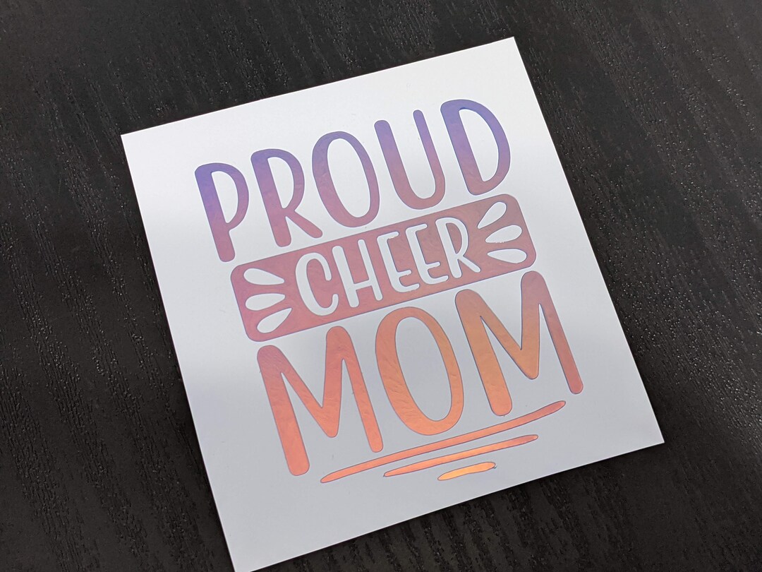 Proud Cheer Mom Permanent Vinyl Decal Sticker in Gorgeous Holographic ...