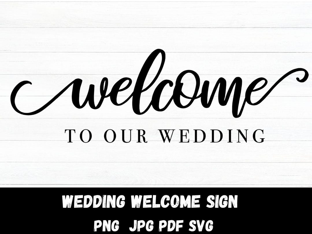 Wedding Welcome Sign SVG, Welcome to Our Wedding PNG, Wedding Svg ...