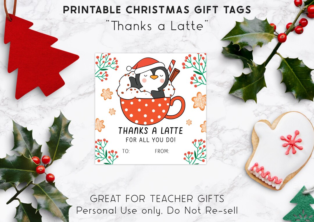 Printable Teacher Gift Tags, Christmas Teacher Gift, Thanks a Latte for ...