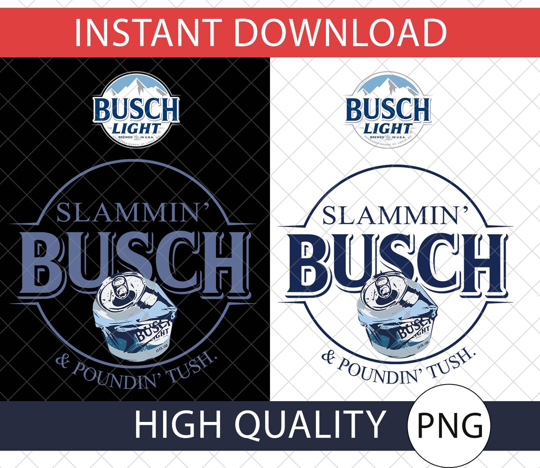 Slammin’ Busch and Punding Tush PNG, Busch Light, Busch Lite, Beer PNG ...