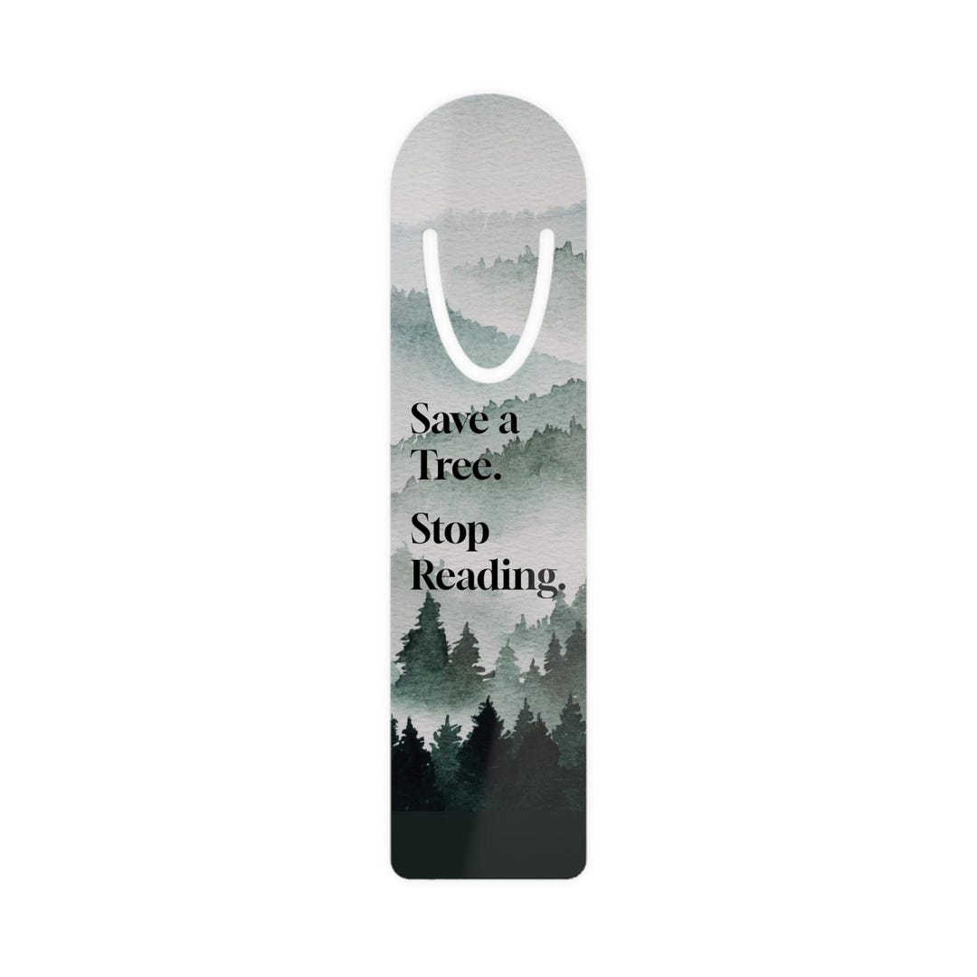 Save a Tree, Stop Reading -- A Bookmark Which Discourages Reading! - Etsy