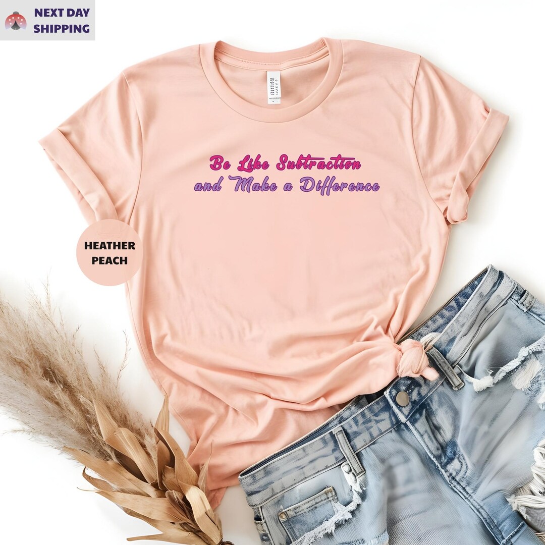 Be Like Subtraction Shirt, Funny Math Teacher Tee, Motivational Quote ...