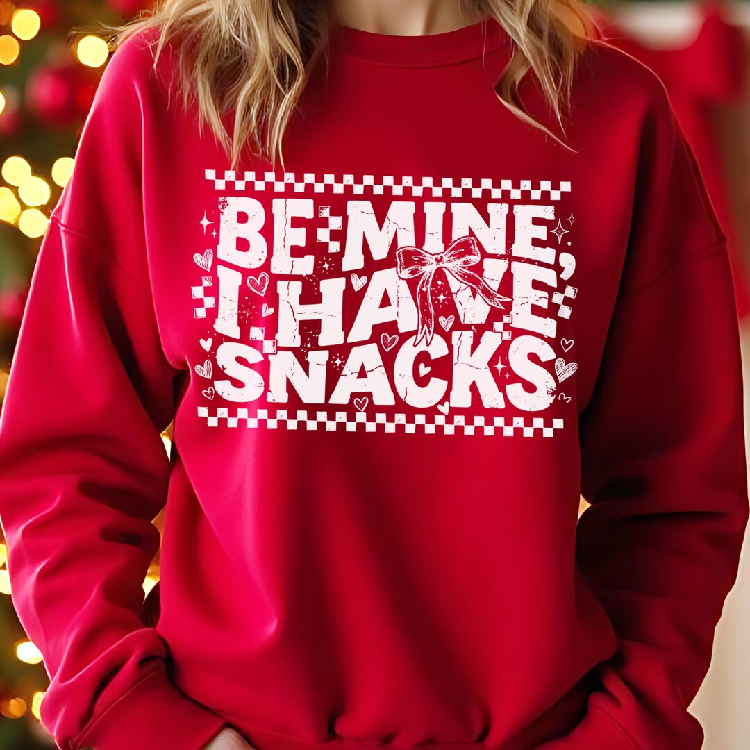 Be Mine I Have Snacks PNG – Funny Valentine Shirt Design, Cute Anti ...