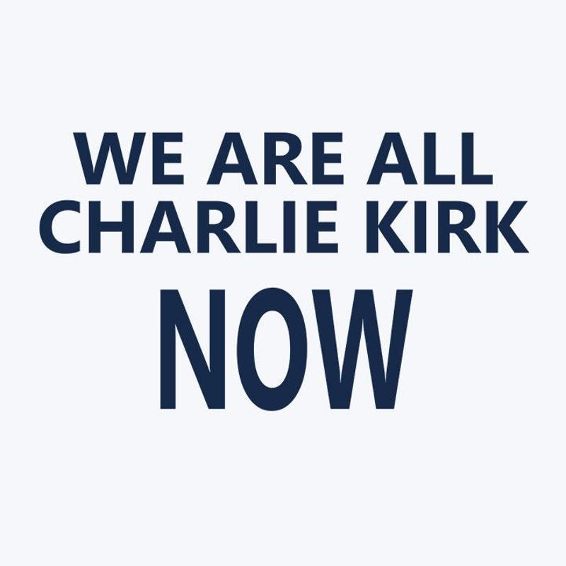 We Are All Charlie Kirk Now Shirts - Etsy