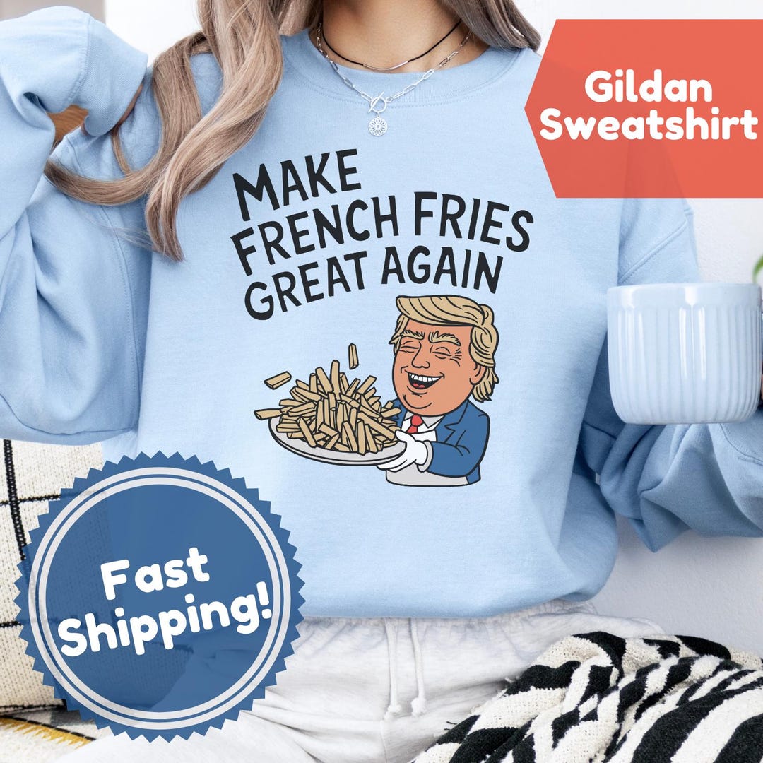 Donald Trump Make French Fries Great Again Unisex Gildan Sweatshirt ...