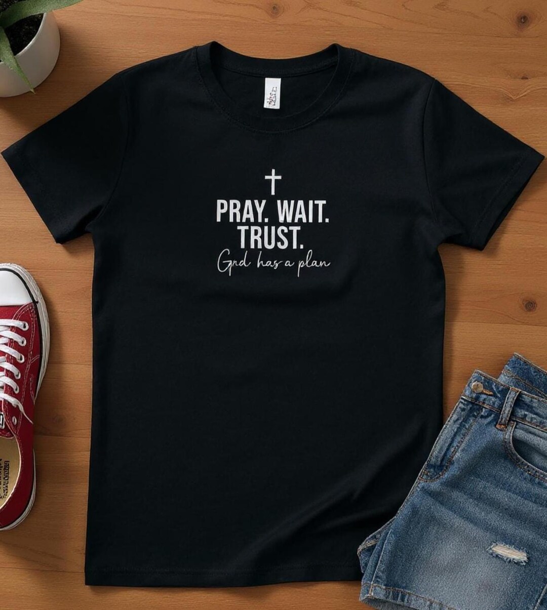 Women Pray Wait Trust T-shirt - Soft Cotton Graphic Tees - Perfect for ...