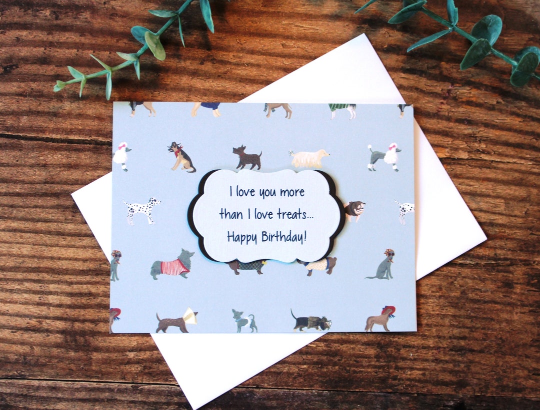 Happy Birthday From the Dog Love You More Than I Love Treats - Etsy