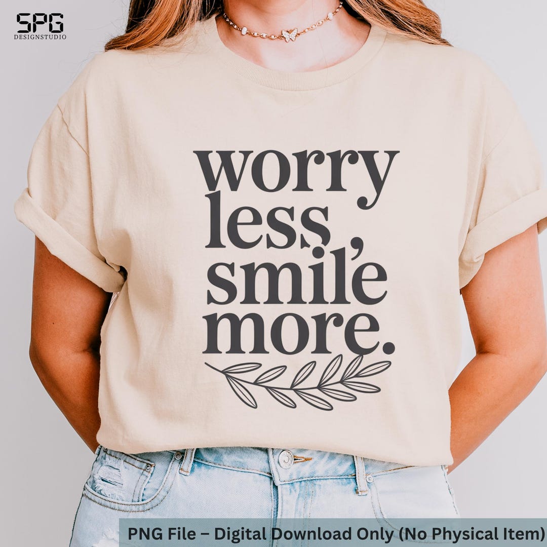 Worry Less Smile More PNG | Positive Saying Clipart | Digital Download ...