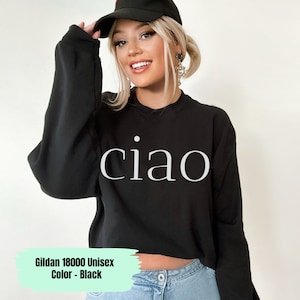 Ciao Sweatshirt, Ciao Sweater, Ciao Shirt, Travelers Gift, Womens Italy ...