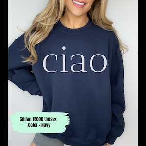Ciao Sweatshirt, Ciao Sweater, Ciao Shirt, Travelers Gift, Womens Italy ...