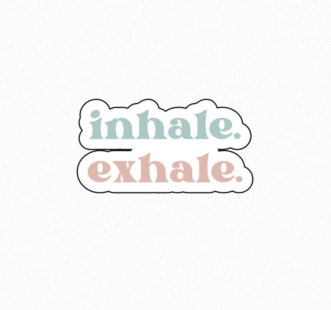 Inhale Exhale Sticker | Mental Health Sticker | Breathe Sticker - Etsy