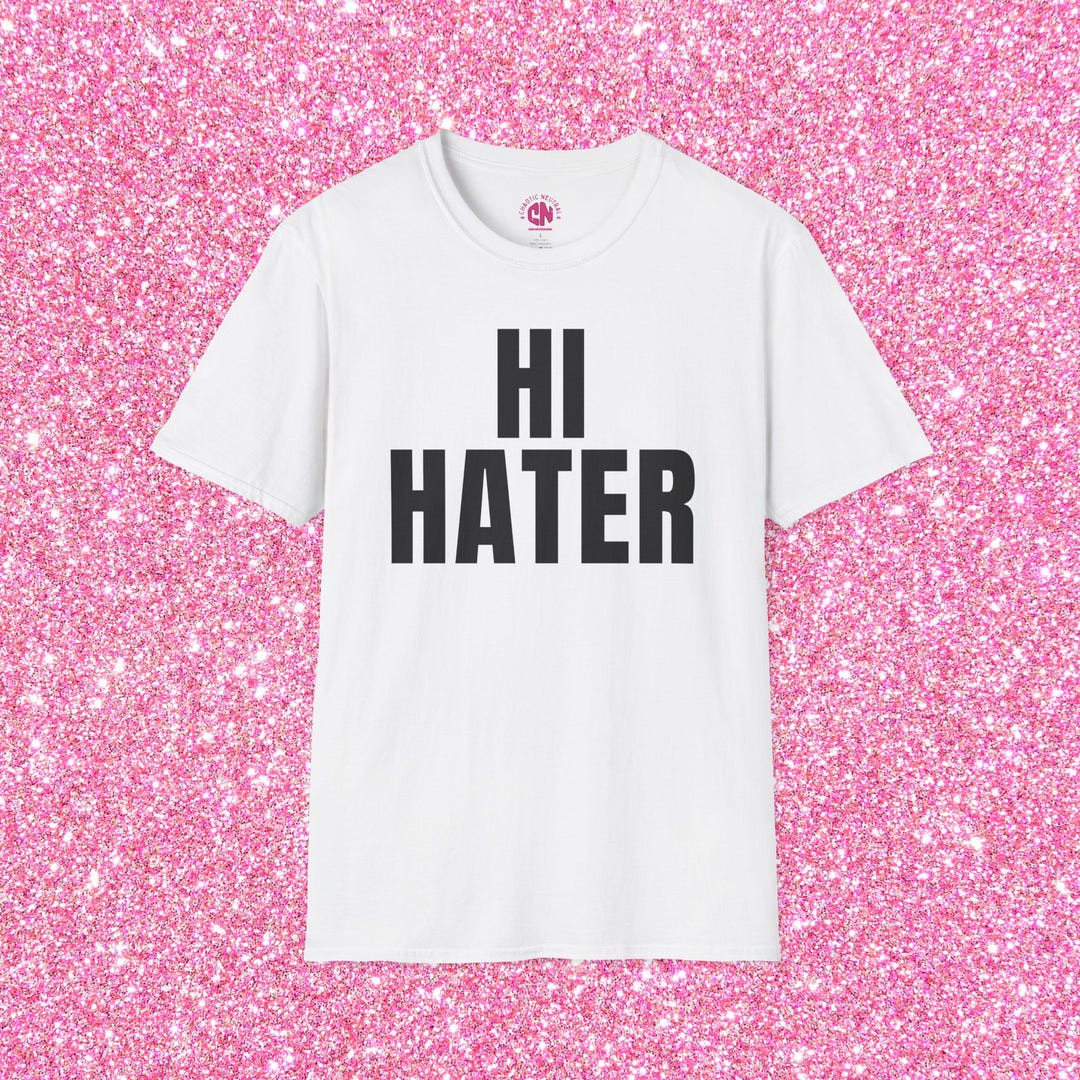 Hi Hater and Bye Hater Tee - for the Baddies - Unisex 100% Cotton Shirt ...