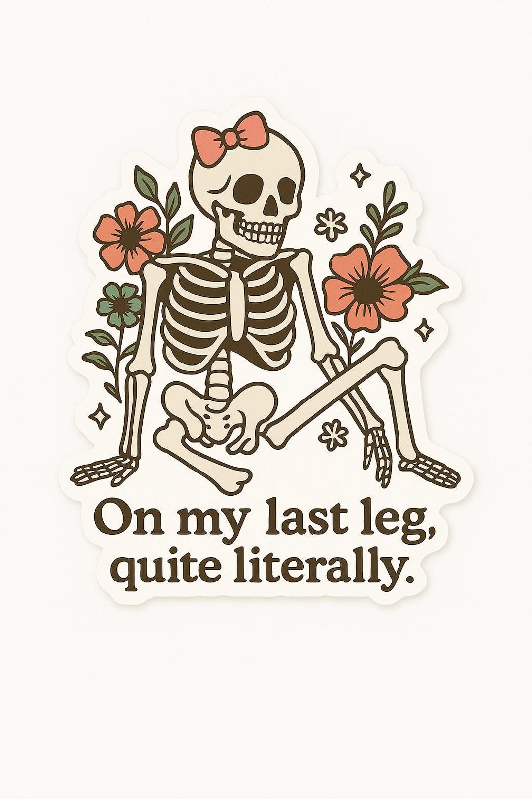 On My Last Leg, Skeleton Funny Sticker - Men or Women Options (roughly ...