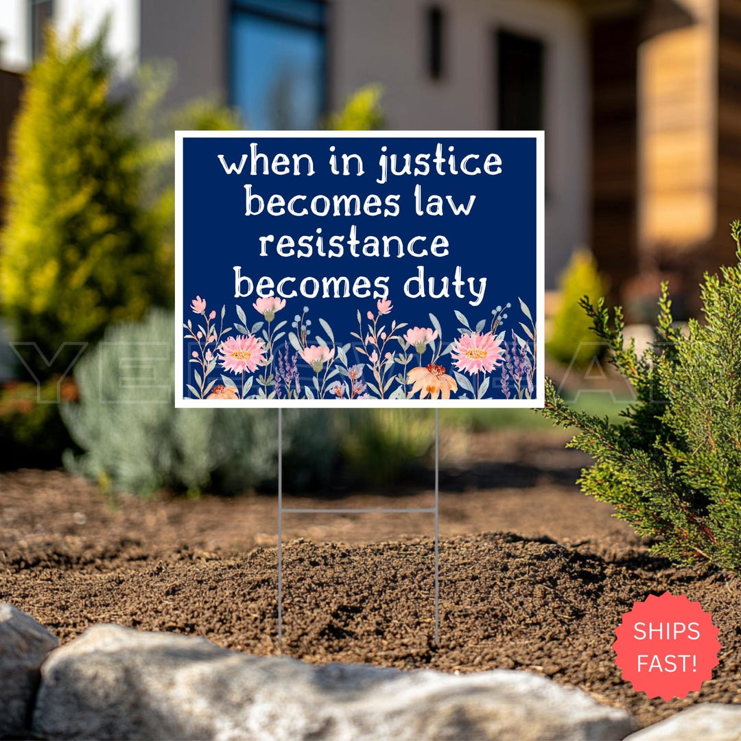 When Injustice Becomes Law Yard Sign, Resistance Becomes Duty Sign With ...
