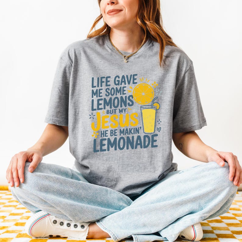 Life Gave Me Some Lemons but My Jesus He Be Makin' Lemonade Shirt ...