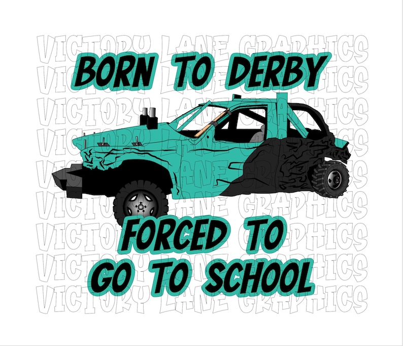 Born to Derby Forced to Go to School - Teal - Digital Downloads ...