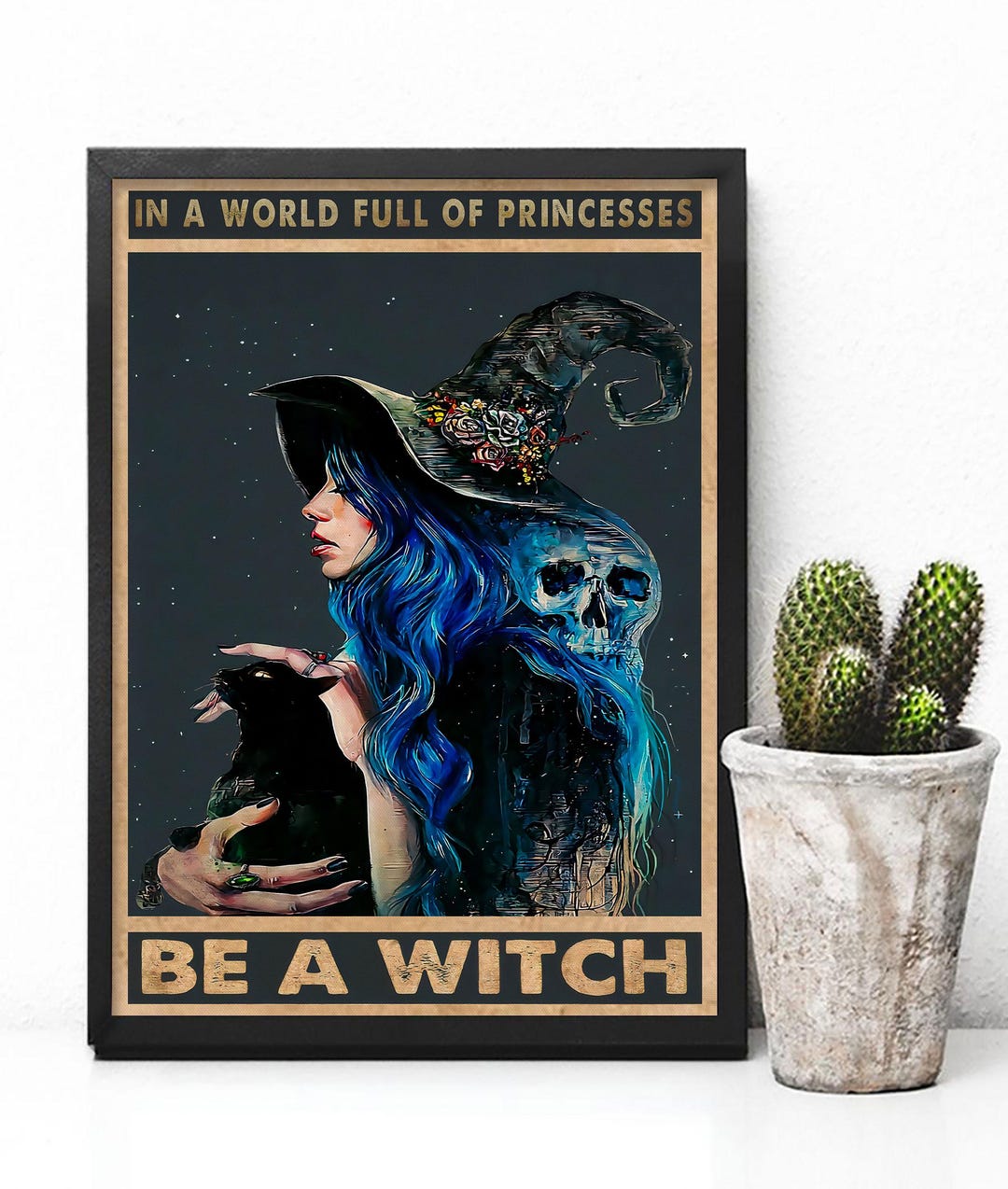 In A World Full of Princesses Be A Witch Poster, Halloween Witchcraft ...