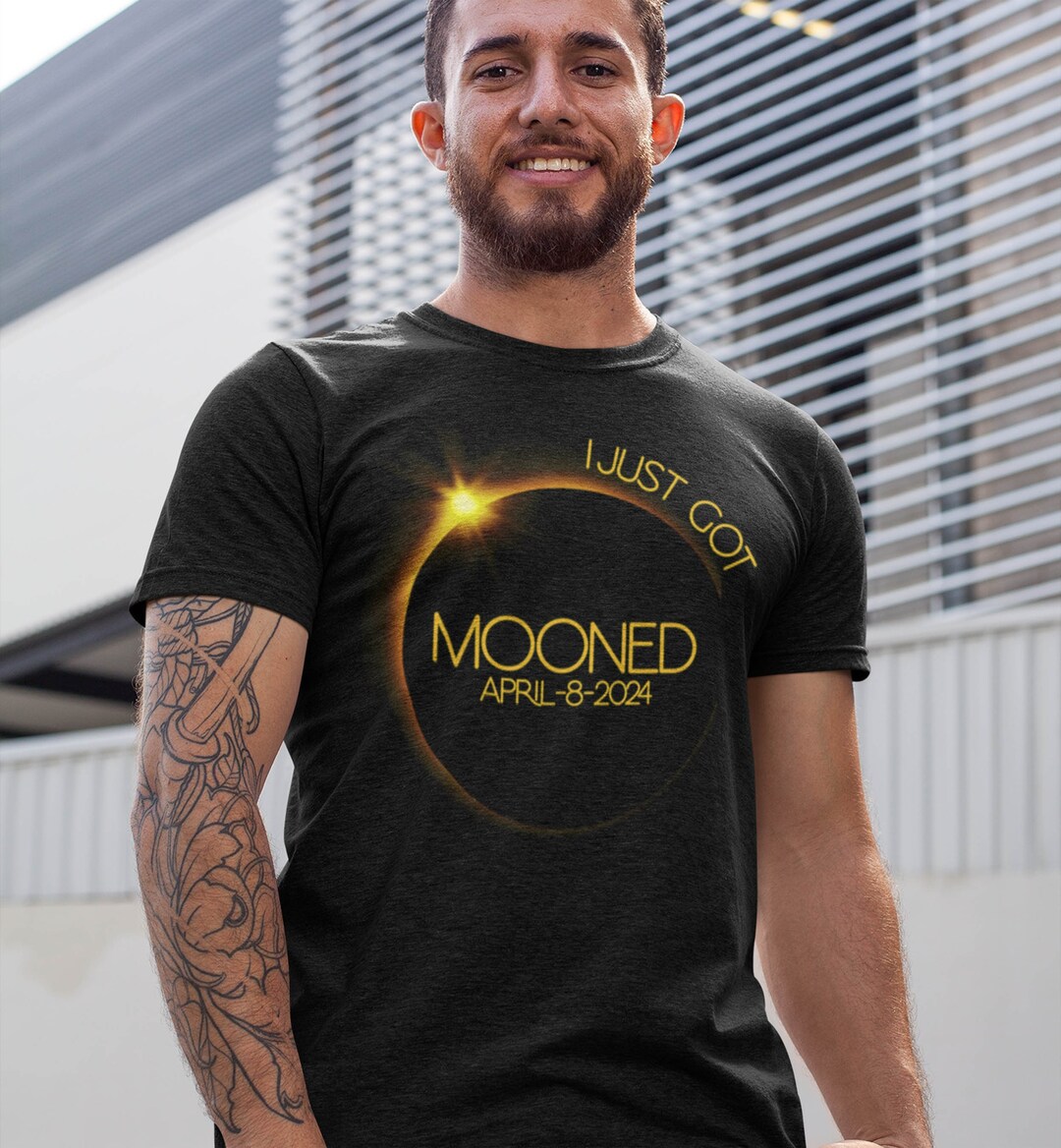 Solar Eclipse Shirt I Just Got Mooned Funny Total Eclipse Shirts April ...