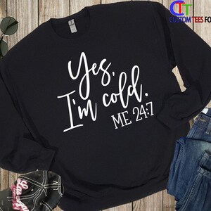 Yes I'm Cold Sweater Funny Sarcastic Crewneck Sweatshirt Ladies I'm ...