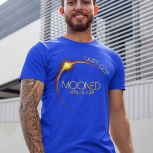 Solar Eclipse Shirt I Just Got Mooned Funny Total Eclipse Shirts April ...