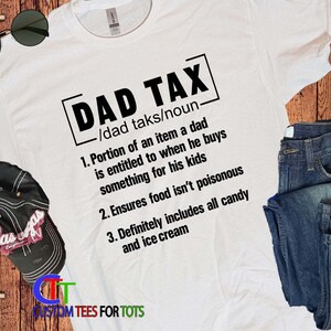 Funny Dad Tax T-shirt Fathers Day Gift Tee for Dads Hilarious Fathers ...