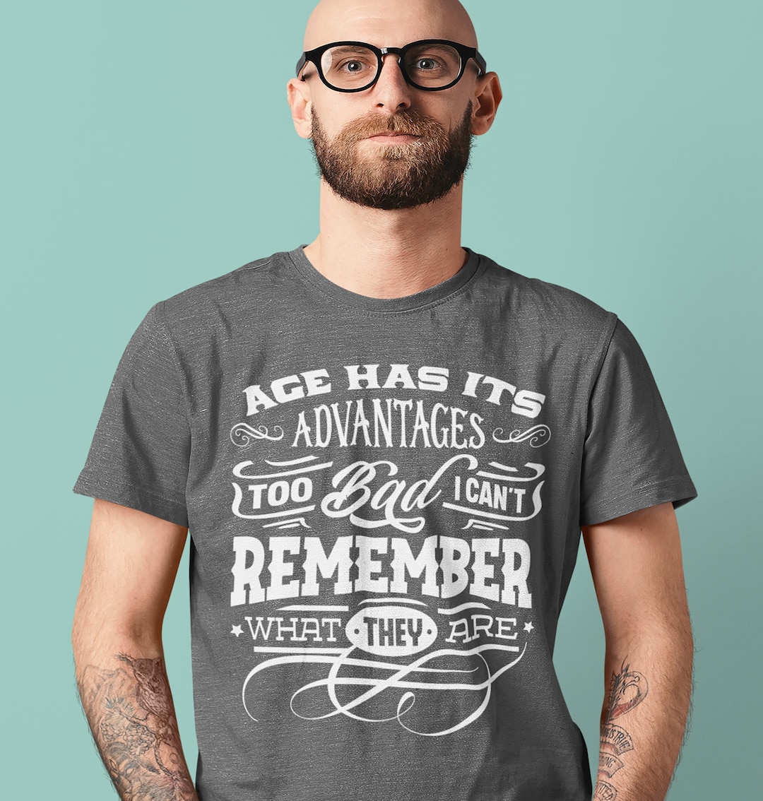 Funny Mens Birthday Shirt Age Has Its Advantages Vintage - Etsy