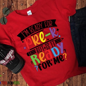 Pre- K Shirt -i'm Ready for Pre-k but is Prek Ready for Me 1st Day of ...
