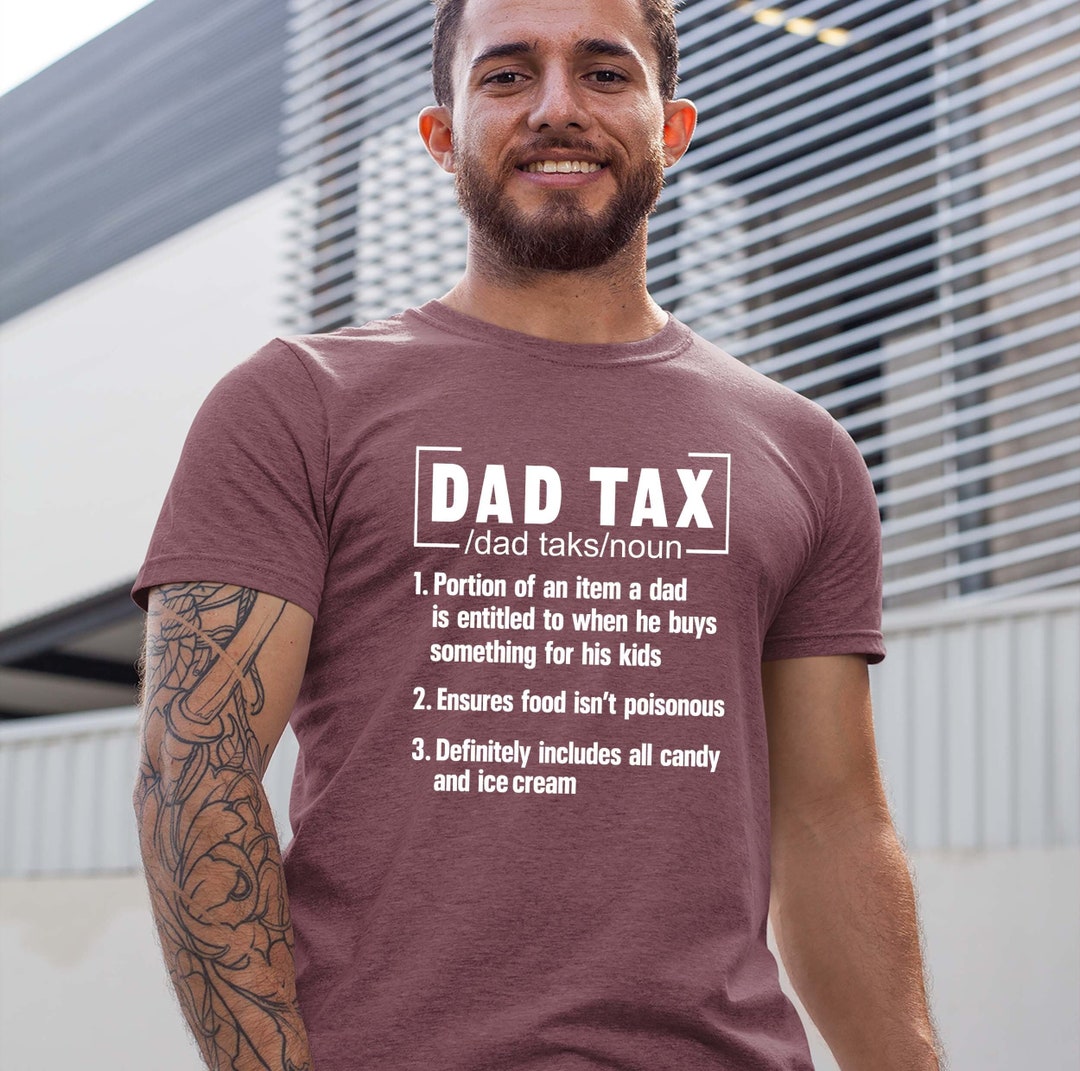 Funny Dad Tax T-shirt Fathers Day Gift Tee for Dads Hilarious Fathers ...