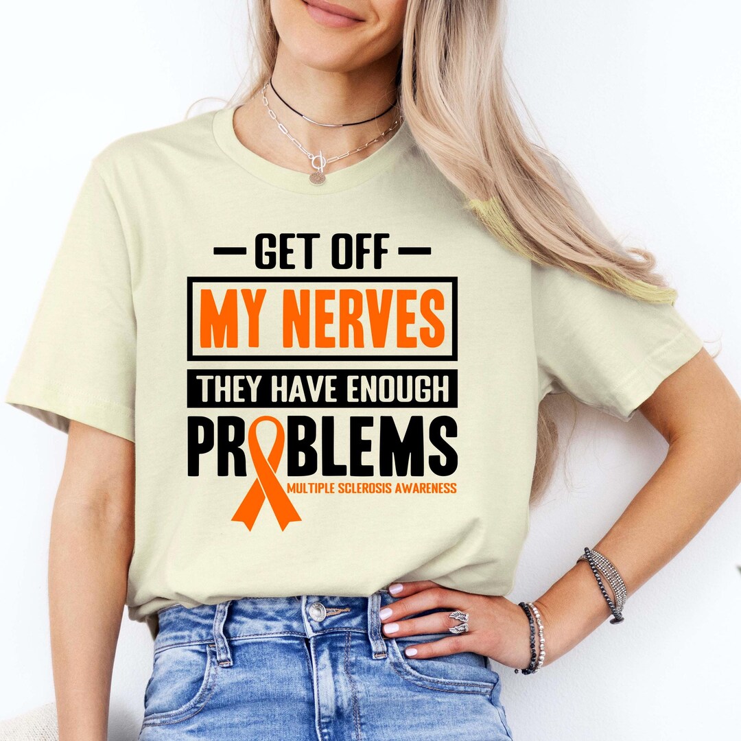 MS Multiple Sclerosis Awareness Shirt Get off My Nerves MS T-shirt ...