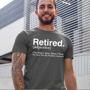 Funny Retired Definition Shirt - I Do What I Want Retirement Gift Tee ...