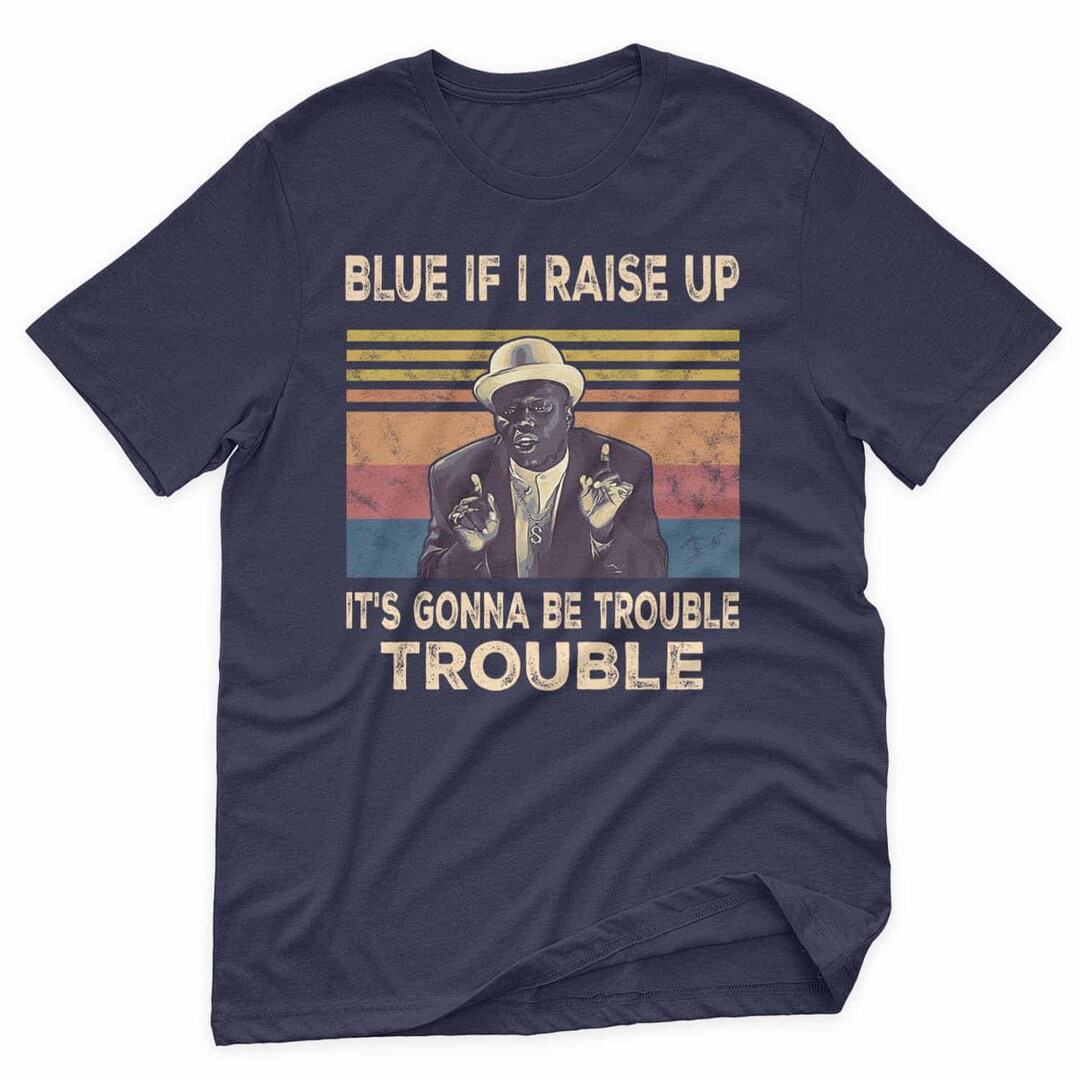Blue If I Raise up It’s Gonna Be Trouble Vintage Movie Shirt - Etsy