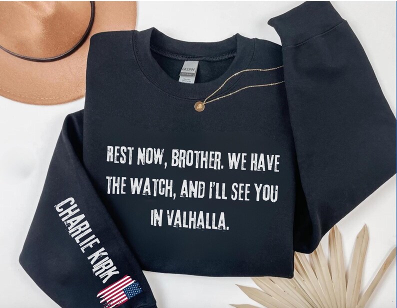 Charlie Kirk Rest Now Brother I Will See You in Valhalla Sweatshirt ...