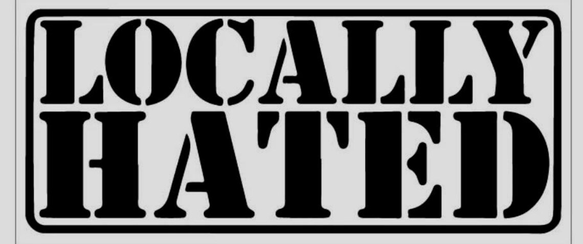 Locally Hated Sticker Decal - Etsy
