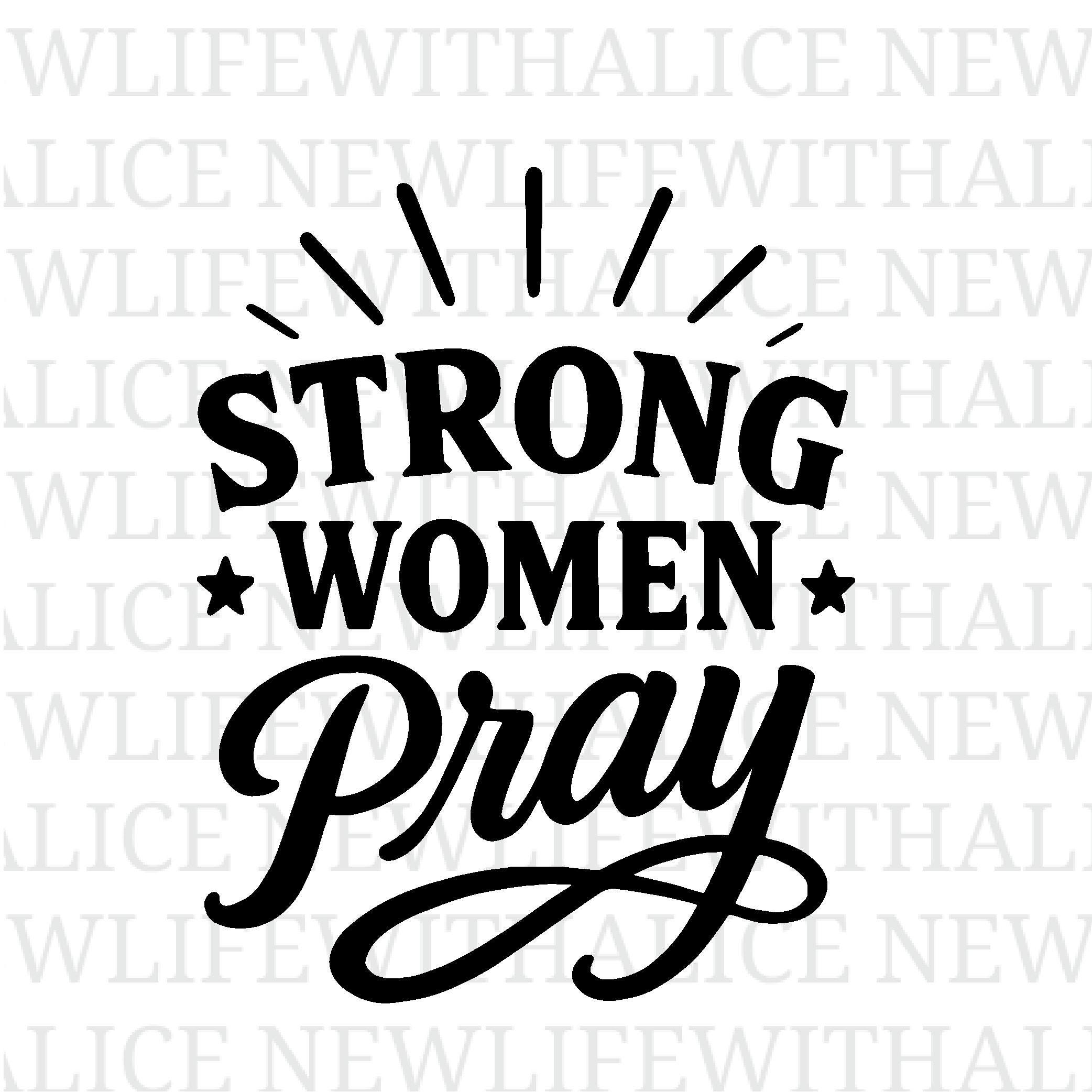 Strong Women Pray SVG, Christian Faith Quote (digital Download) - Etsy