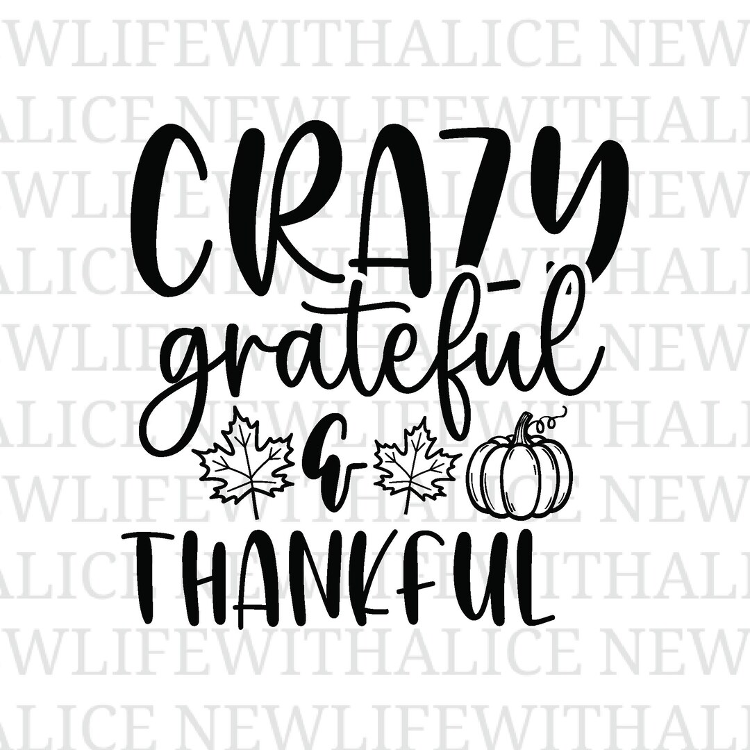 Crazy Grateful Thankful SVG Fall Script Cut File for Cricut Silhouette ...