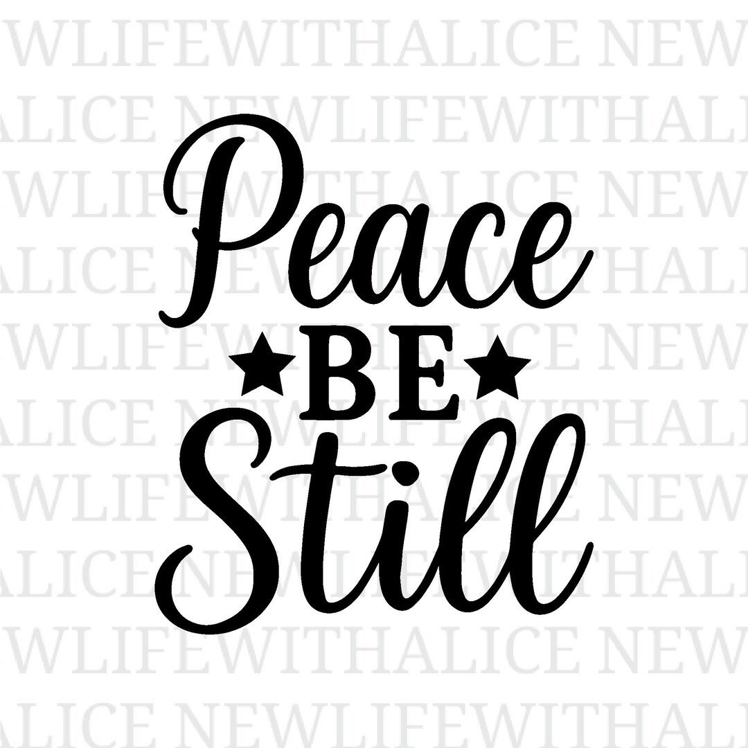 Peace Be Still SVG, Christian Bible Verse Cut File (digital Download ...