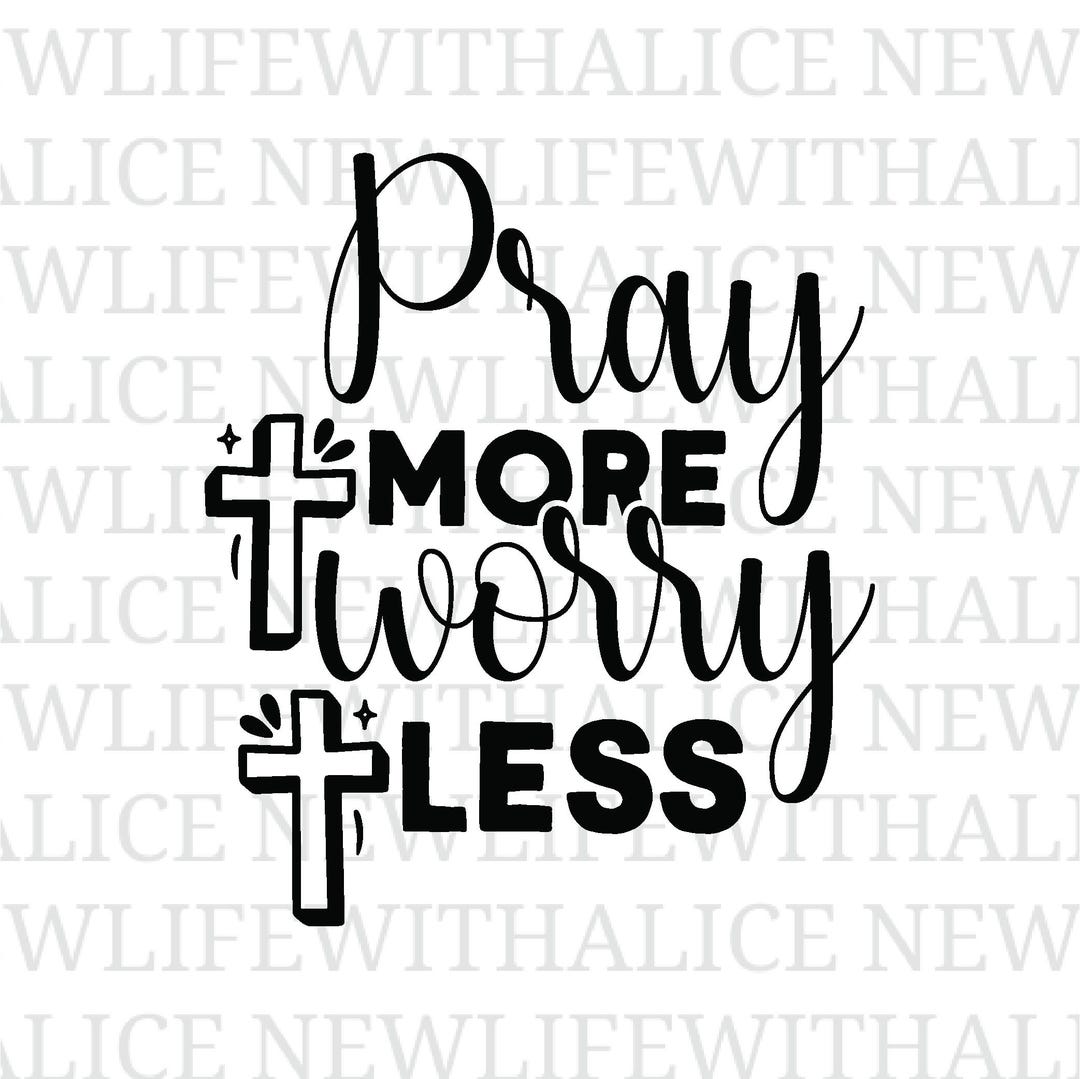 Pray More Worry Less SVG, Christian Cross Bible Verse (digital File) - Etsy