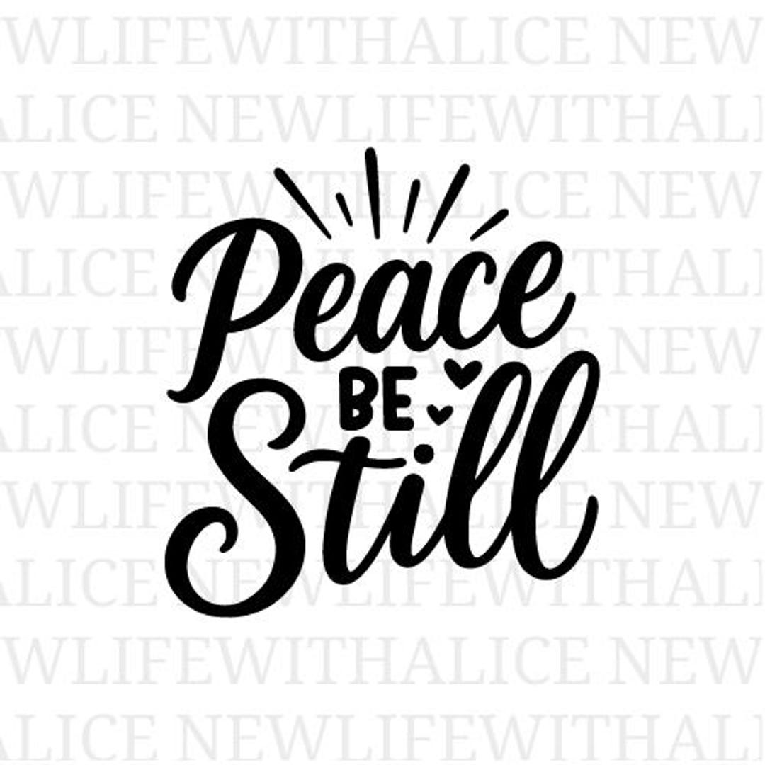 Peace Be Still SVG, Christian Bible Verse Cut File (digital Download ...