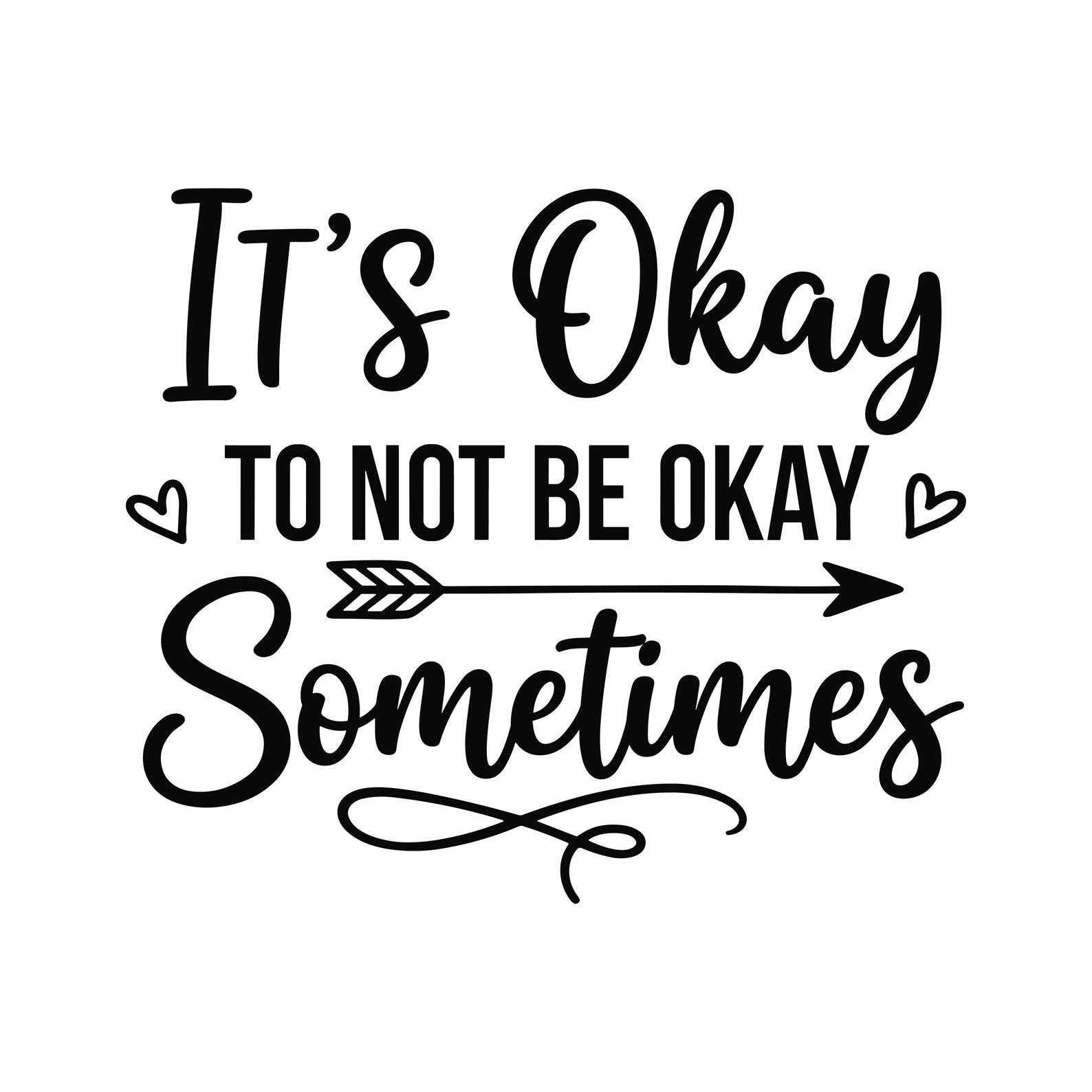It’s Okay to Not Be Okay Sometimes Svg Cut File Mental Health Quote ...