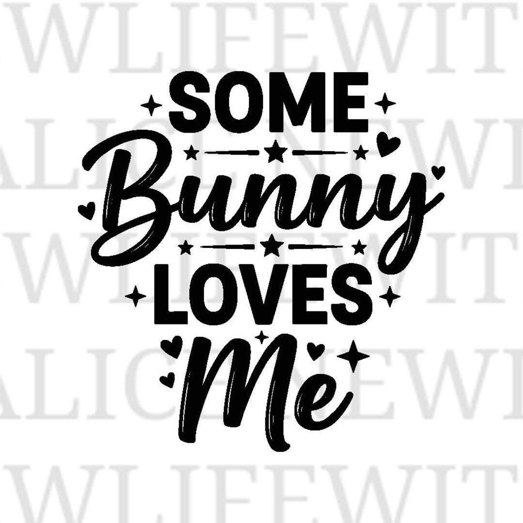 Some Bunny Loves Me SVG Cute Easter Quote Bunny Love Design Kids Shirt ...