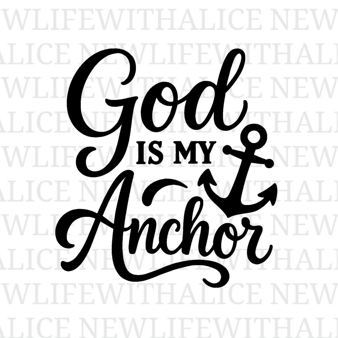 God is My Anchor SVG, Christian Faith Quote Cut File (digital Download ...