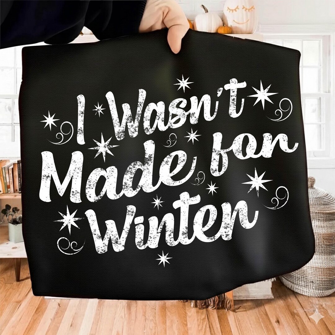 I Wasn't Made for Winter SVG, Freezin Season PNG (digital File) - Etsy