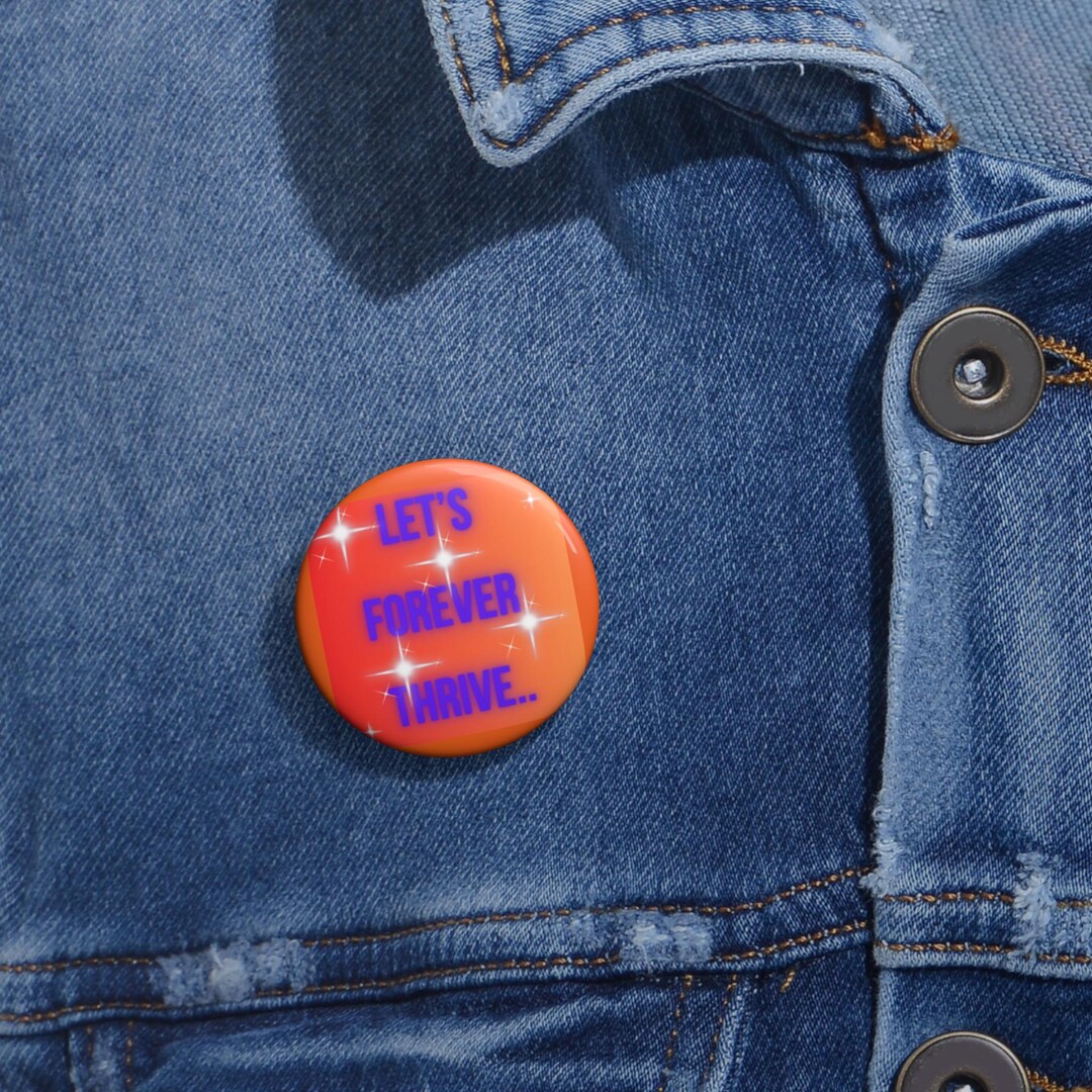 Let's Forever Thrive Custom Pin Button, Inspirational Badge ...