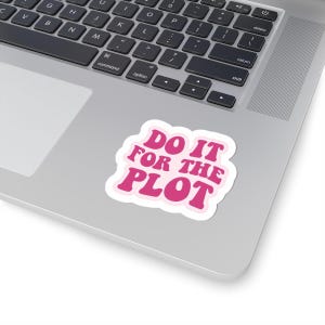 Fun Kiss-cut Stickers - "do It for the Plot" - Perfect for Laptops ...