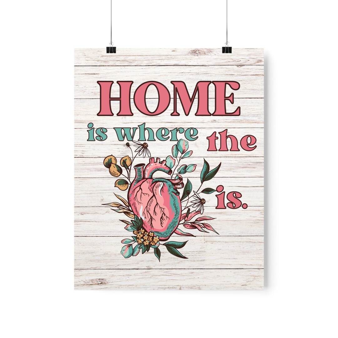 Home is Where the Heart is Poster, Home is Where the Heart is Wall Art ...